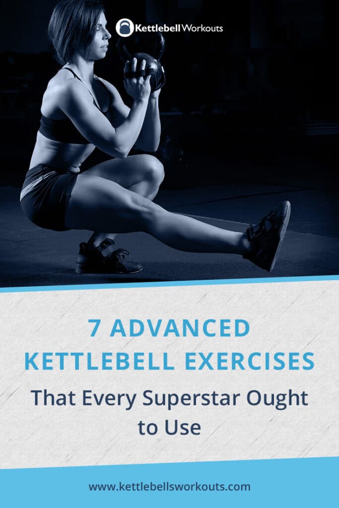 7 Advanced Kettlebell Exercises for Kettlebell Training Pros